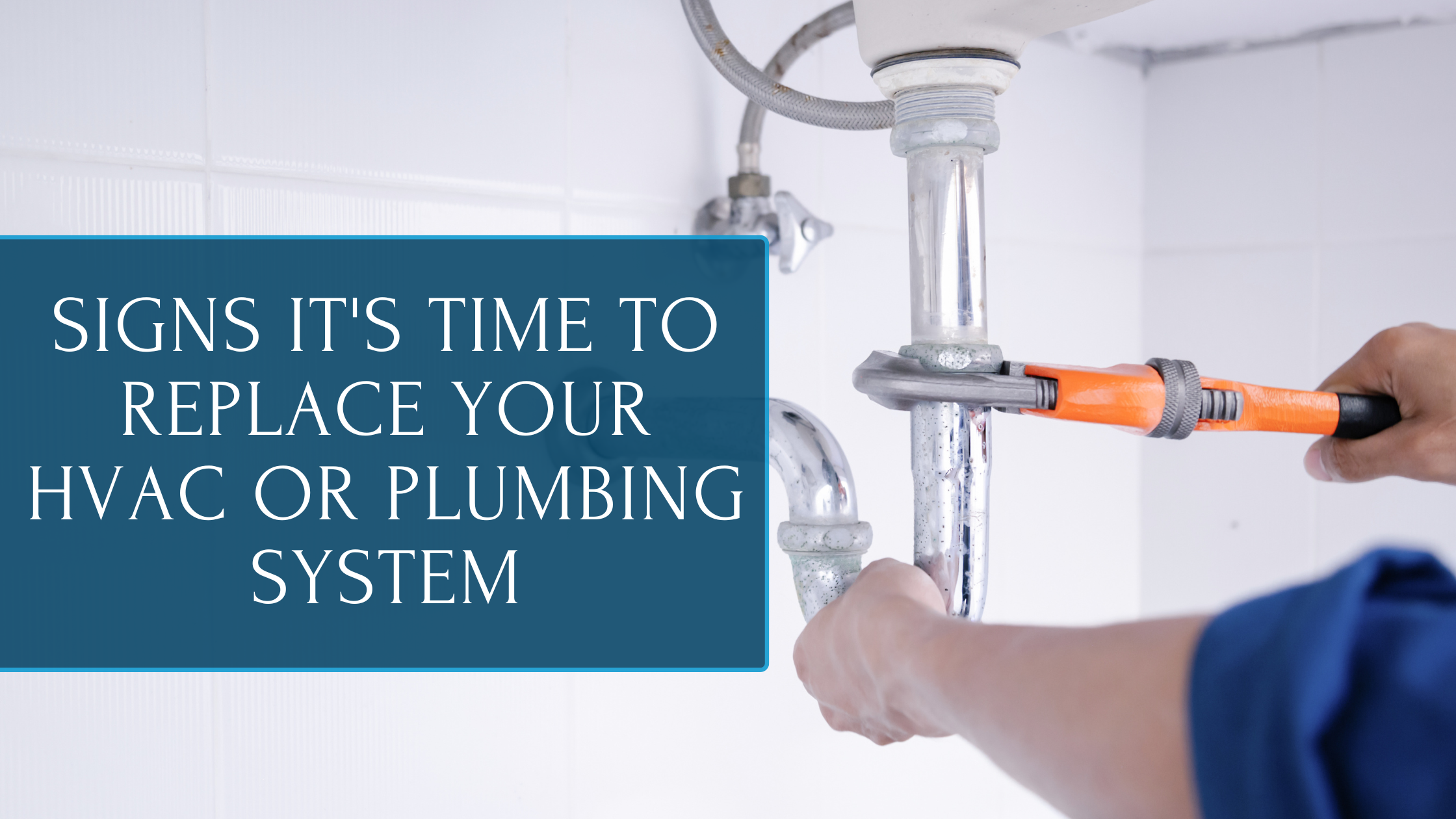 When To Repair (Or Replace) Your HVAC or Plumbing System